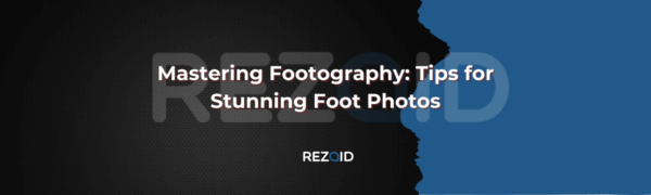What Is Footography? Art, Trends & Income Guide - Rezaid