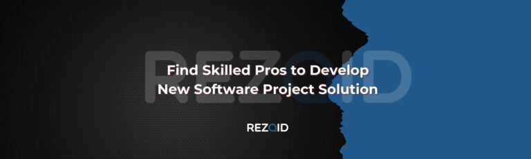 Find Skilled Pros to Develop New Software Project Solution - Rezaid