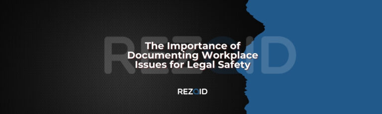 The Importance of Documenting Workplace Issues for Legal Safety - Rezaid
