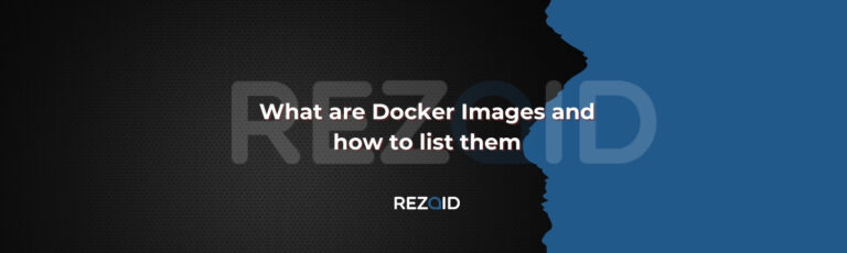 What are Docker Images and how to list them - Rezaid